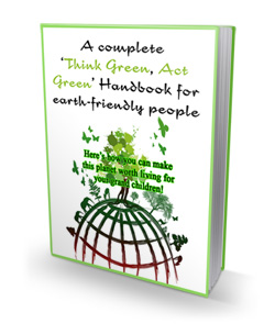 A Complete 'Think Green, Act Green' Handbook For Earth-friendly People